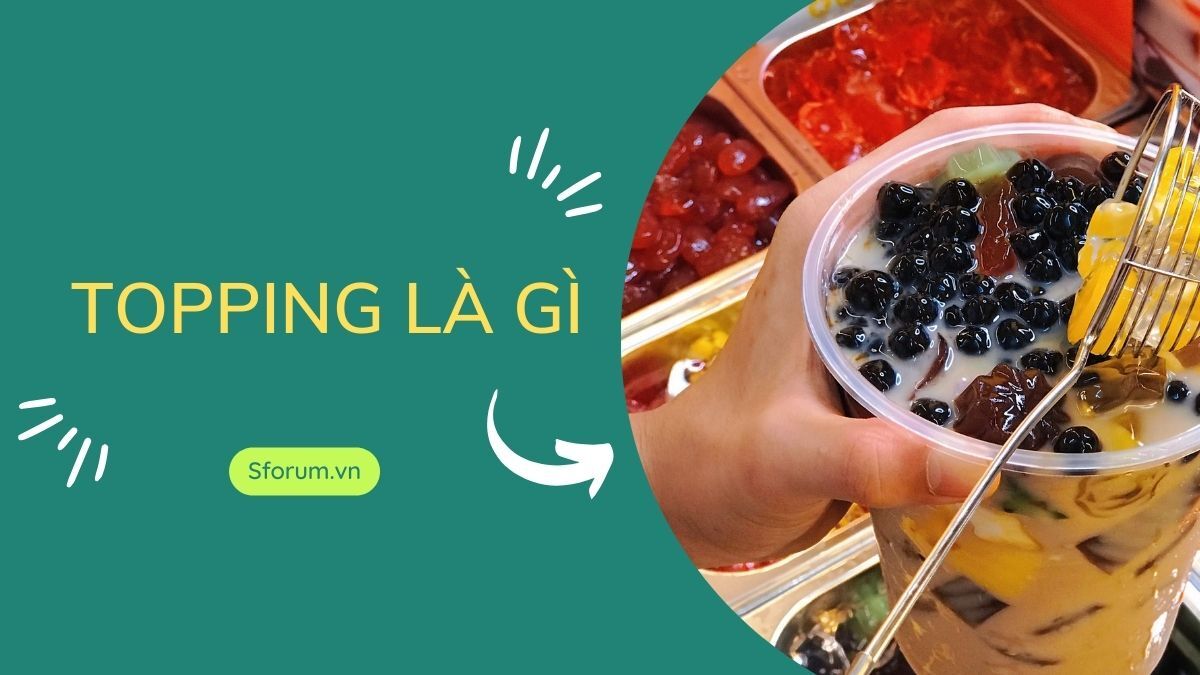 Topping là gì? Cách làm các loại topping phổ biến nhất