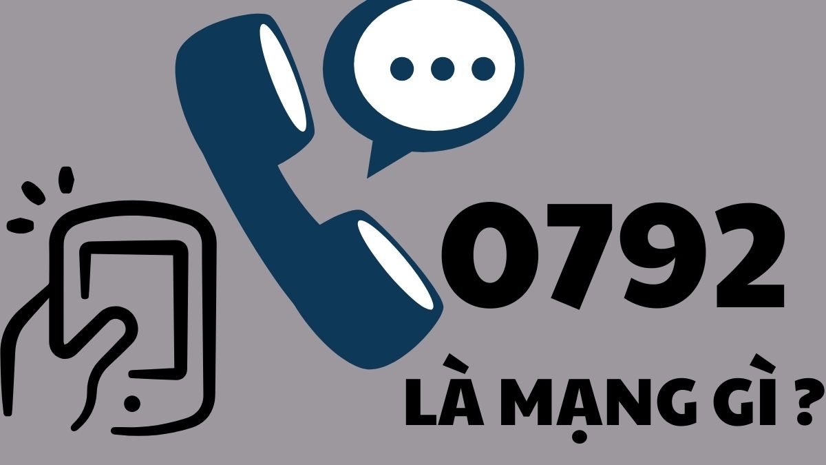 Đầu số 0792 là mạng gì? Tìm hiểu ý nghĩa và thông tin SIM 0792