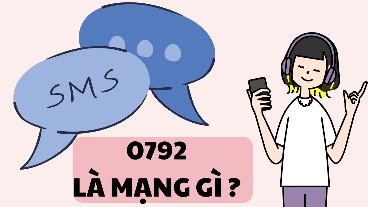 Đầu số 0792 là mạng gì? Tìm hiểu ý nghĩa và thông tin SIM 0792