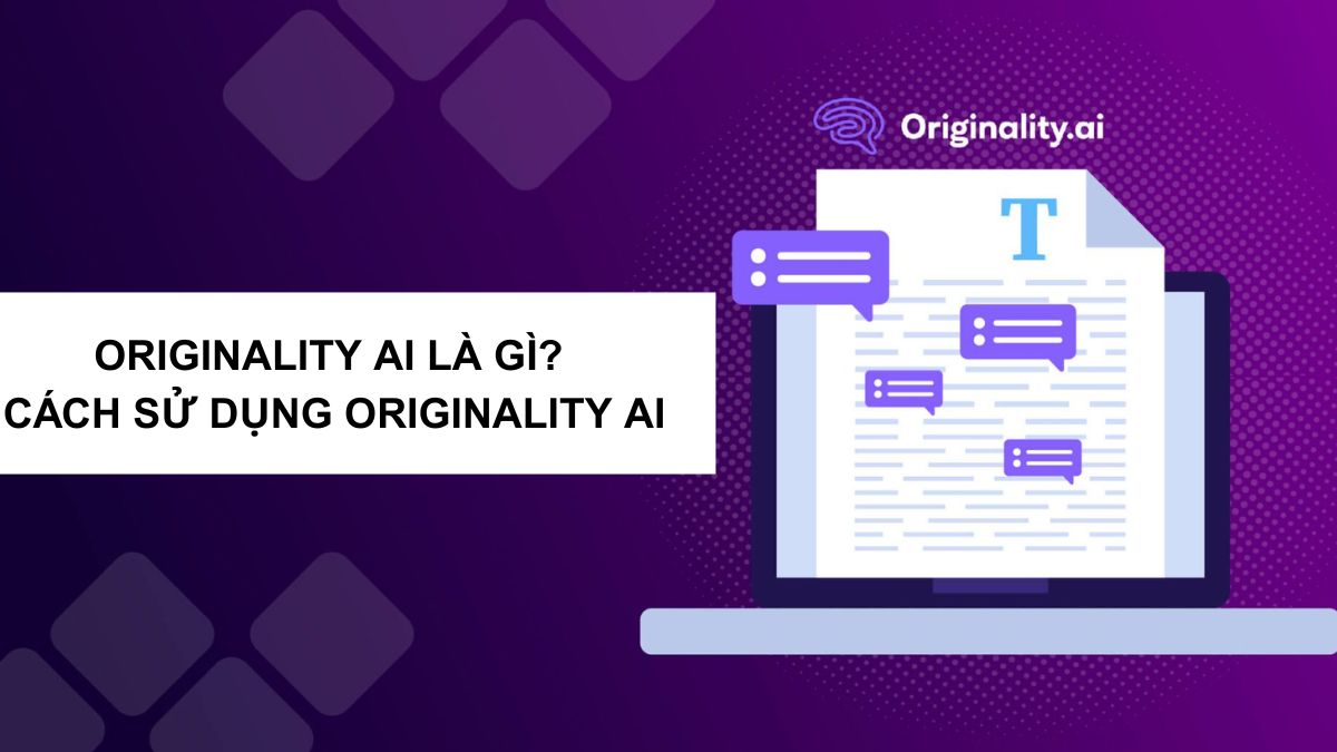 Originality AI là gì? Cách sử dụng Originality AI