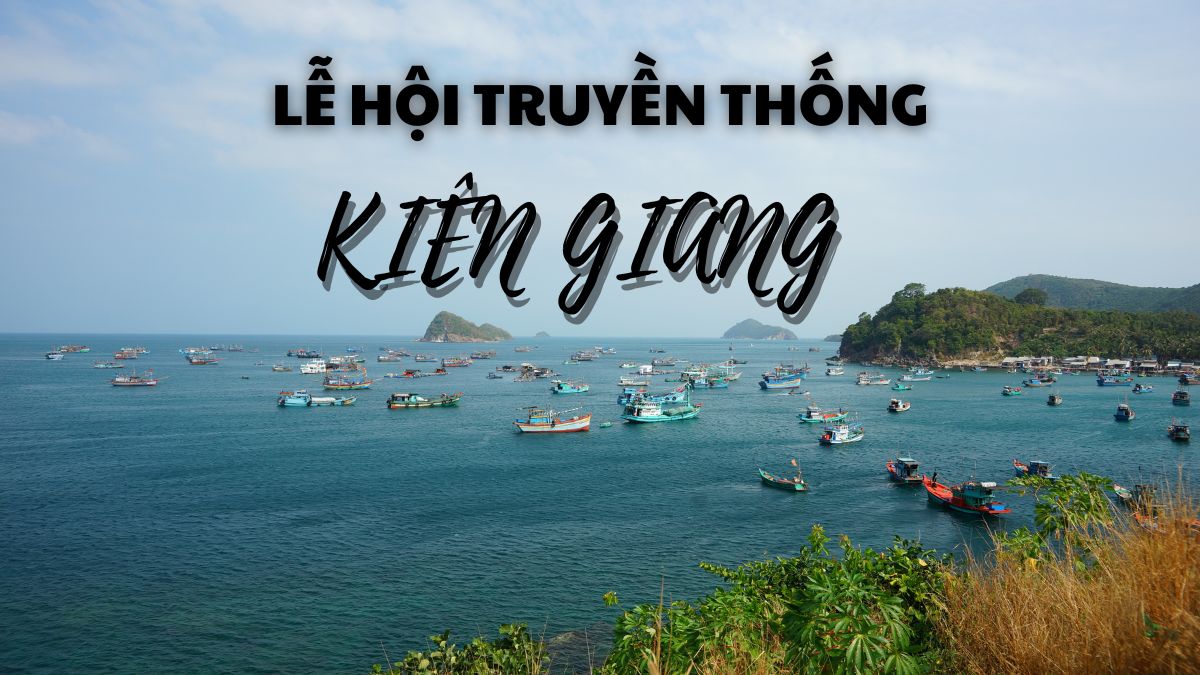 Top 8 lễ hội ở Kiên Giang với nhiều nét đẹp văn hóa dân tộc