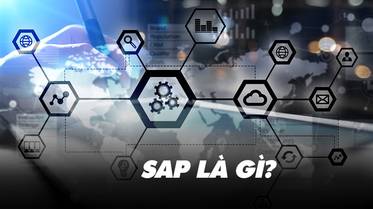Tìm hiểu SAP là gì? Các tính năng nổi bật của phần mềm SAP