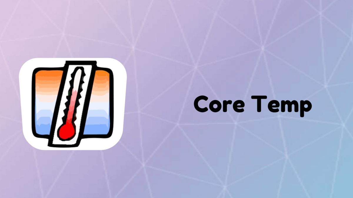 Hướng dẫn cách sử dụng Core Temp để theo dõi nhiệt độ CPU