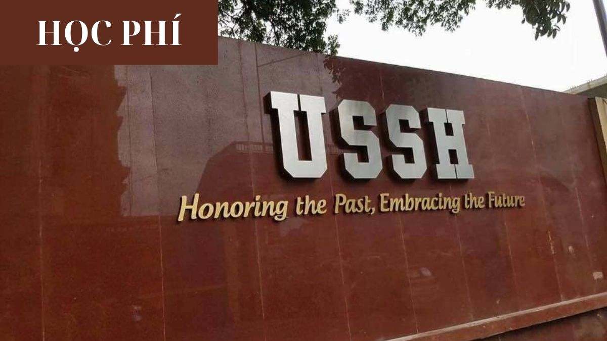 Cập nhật đầy đủ và chi tiết nhất về học phí tại USSH, từ học phí chương ...