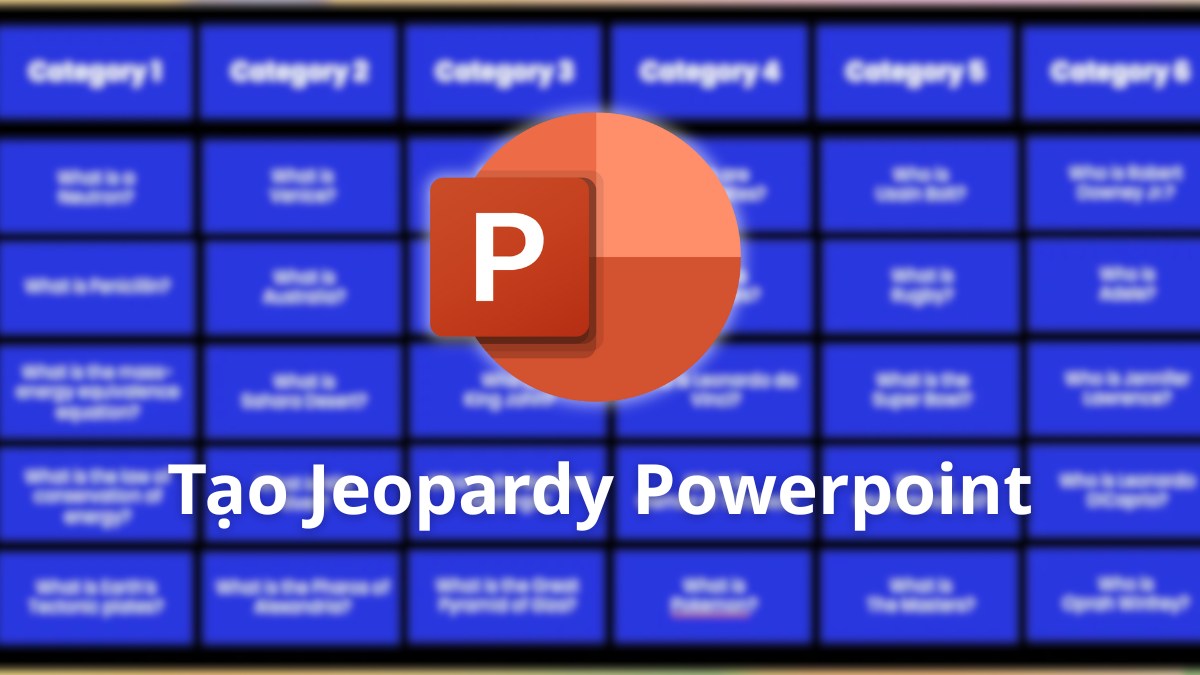 Cách tạo và chơi game Jeopardy Powerpoint dễ dàng, hiệu quả