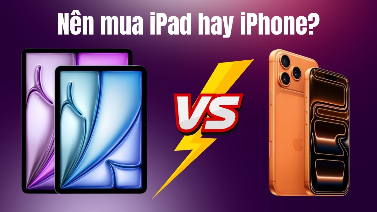 Nên mua iPad hay iPhone? So sánh và tư vấn chi tiết