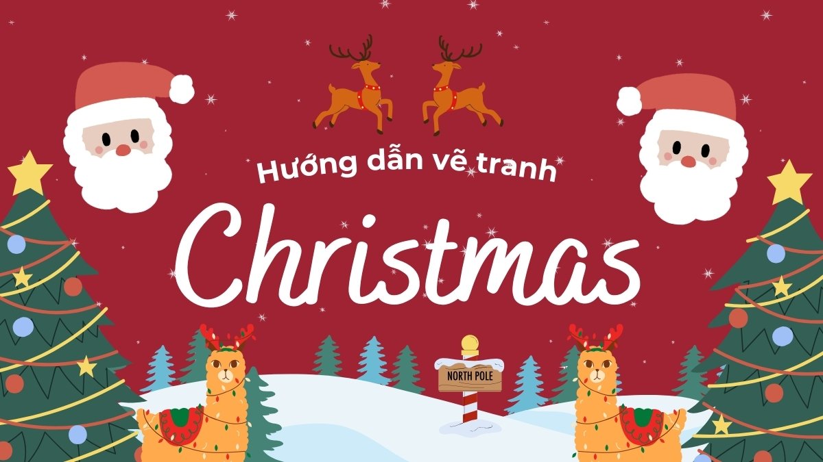 Hướng dẫn 4 cách vẽ tranh Noel đơn giản, đẹp nhất