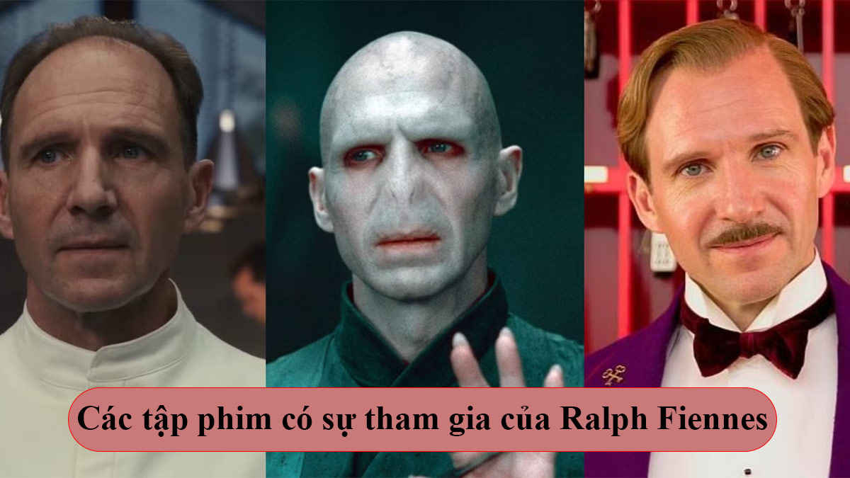 Các tập phim có sự tham gia của Ralph Fiennes ấn tượng nhất