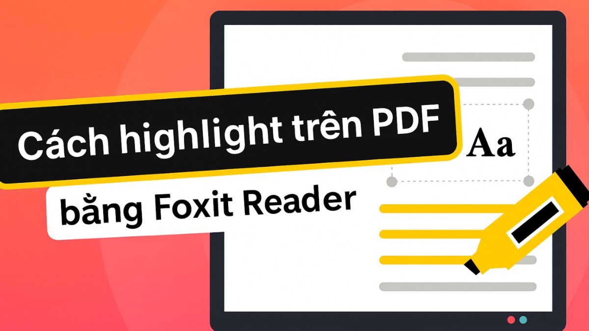 Hướng dẫn 3 cách highlight trong PDF Foxit Reader đơn giản