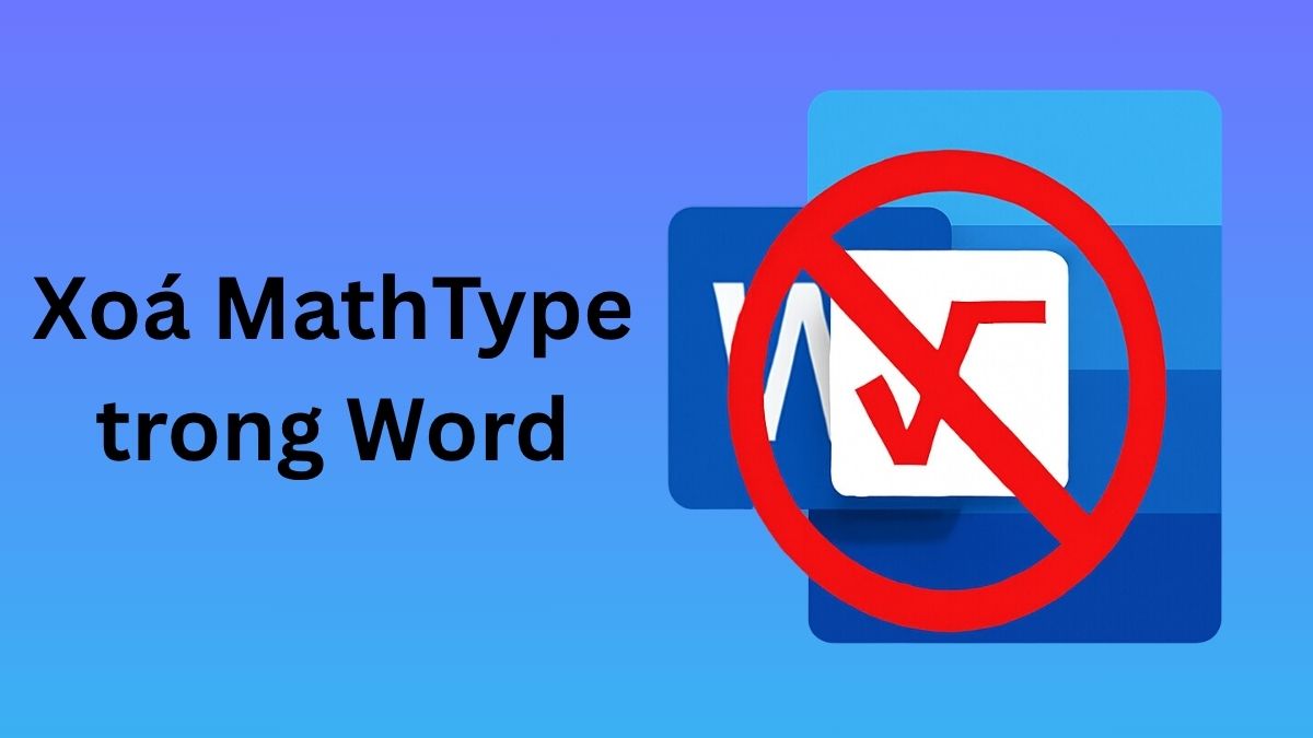 Cách xóa MathType trong Word khi không còn sử dụng?