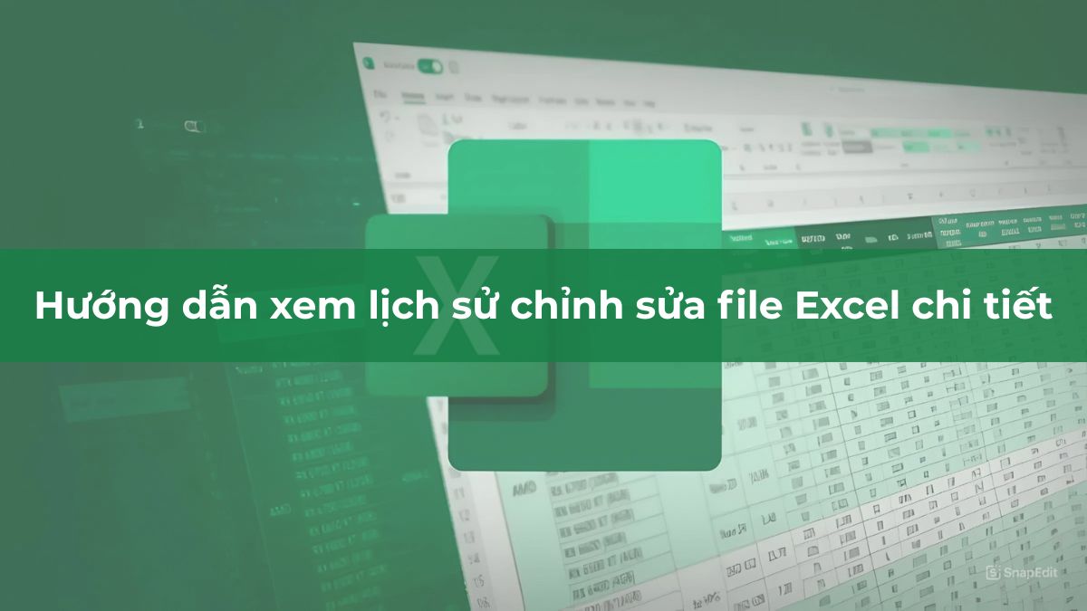 Hướng dẫn xem lịch sử chỉnh sửa file Excel chi tiết