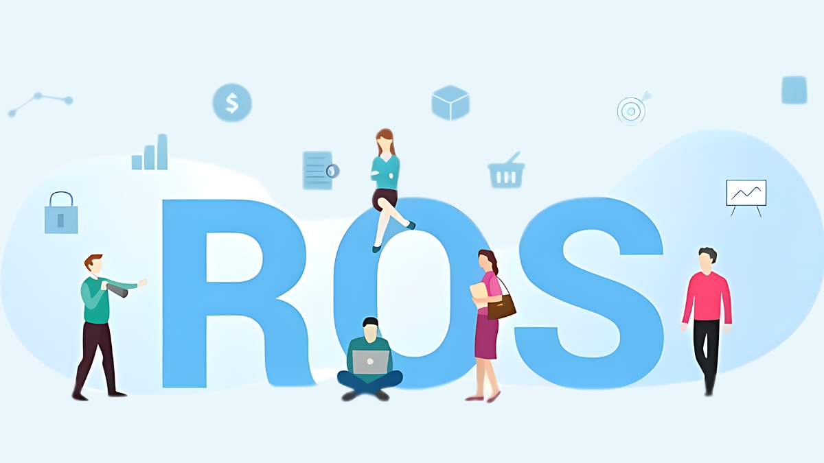 ROS là gì? Khám phá cách áp dụng ROS trong doanh nghiệp