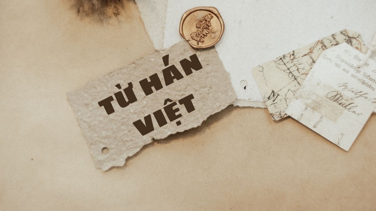 Từ Hán Việt là gì? Khái niệm và vai trò trong tiếng Việt