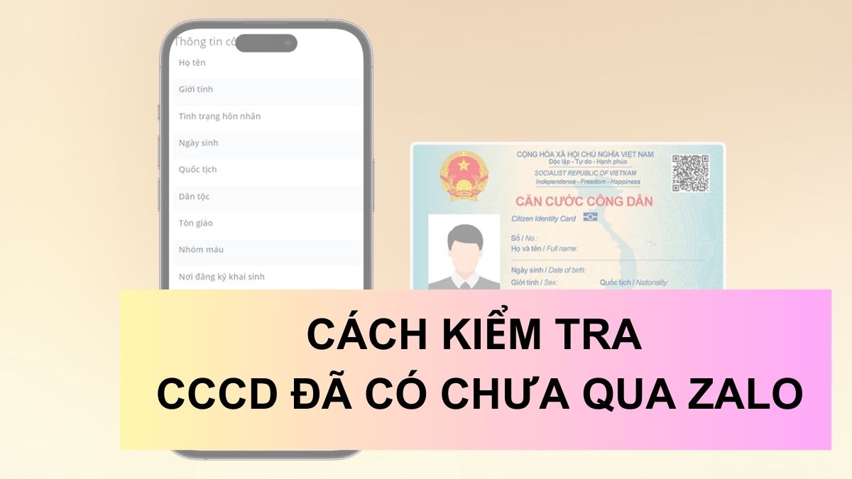 Hướng dẫn cách kiểm tra xem CCCD đã được cấp qua Zalo một cách chi tiết ...
