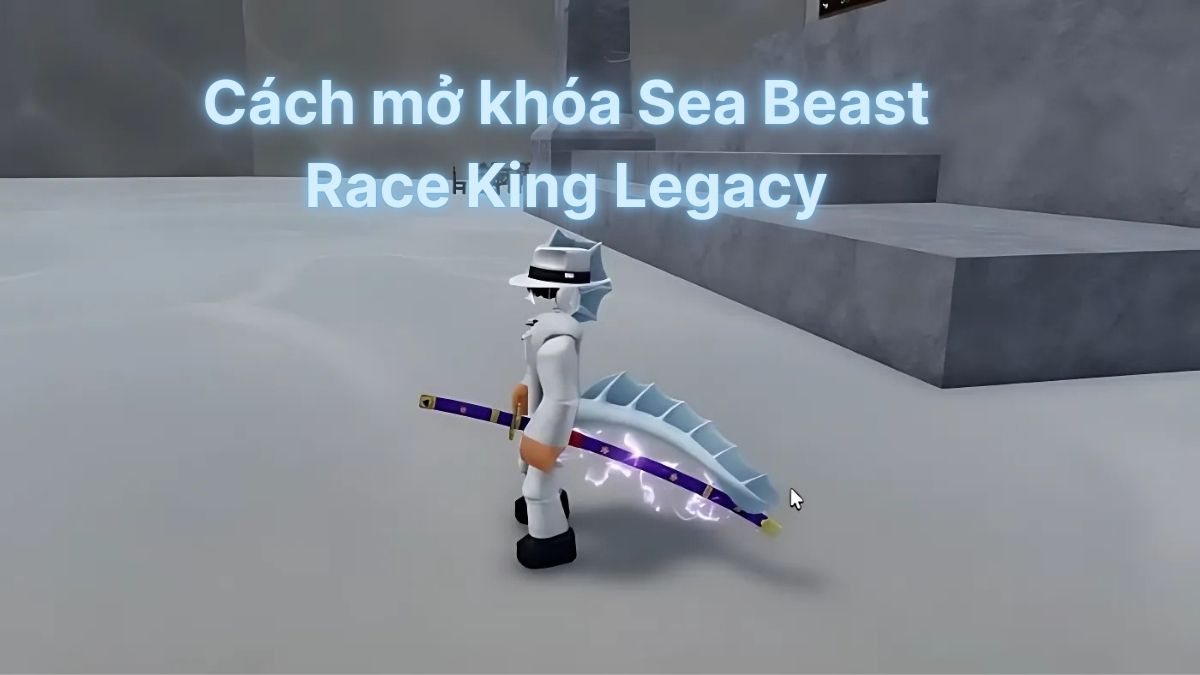 Cách mở khóa Sea Beast Race King Legacy đơn giản
