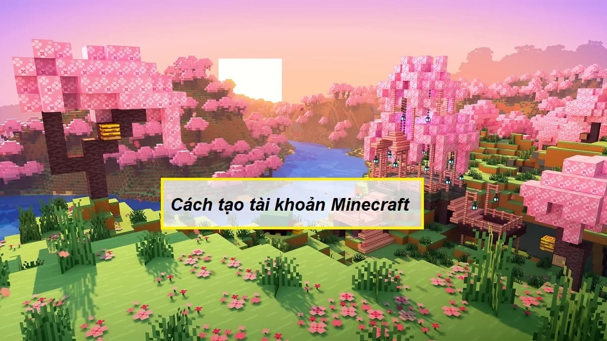 Hướng dẫn chi tiết cách tạo tài khoản Minecraft miễn phí