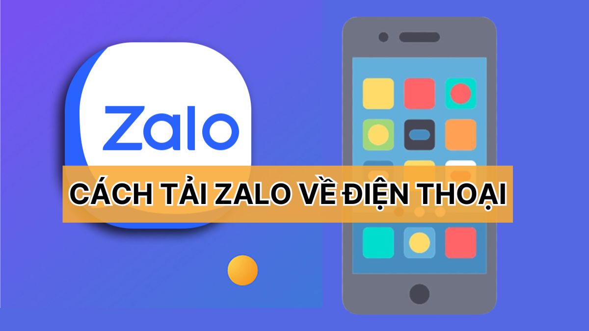 Cách tải Zalo về điện thoại Android, iPhone miễn phí