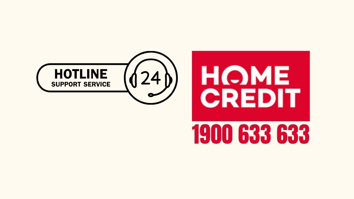 Tổng đài Home Credit | Hotline CSKH Home Credit hỗ trợ 24//7