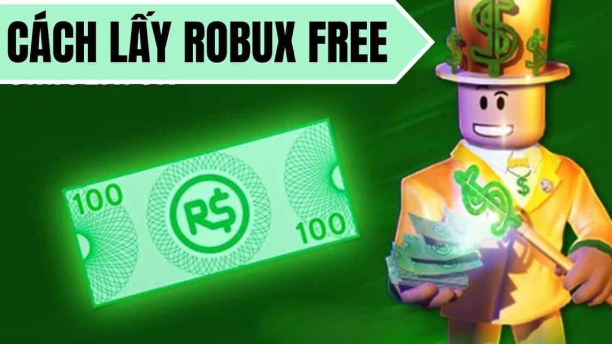10+ Cách nhận Robux miễn phí trong Roblox mới nhất
