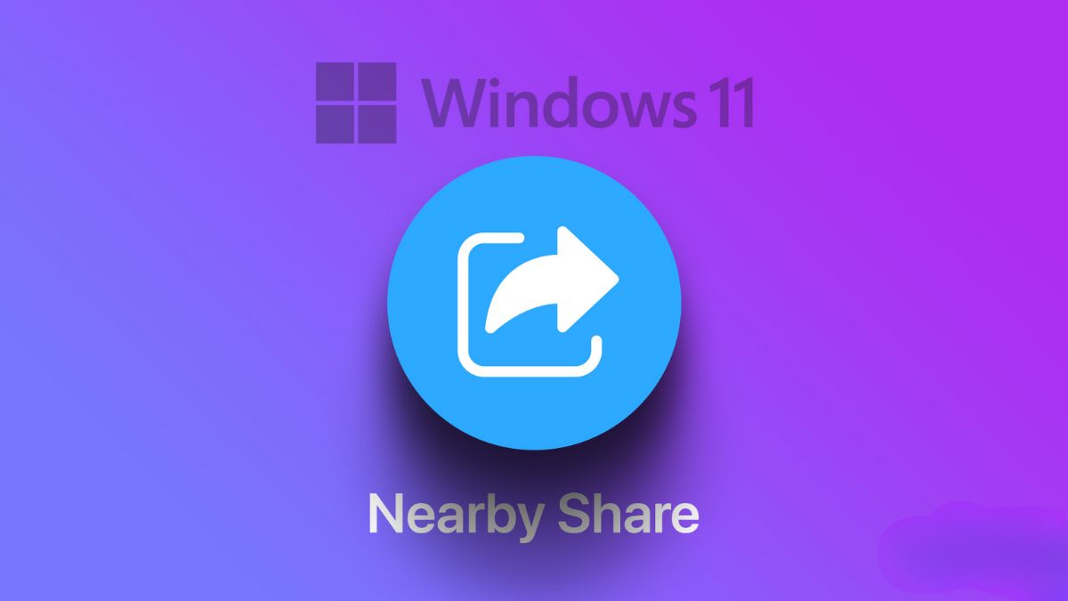 Cách sử dụng Nearby Sharing trên Windows 11 mới nhất