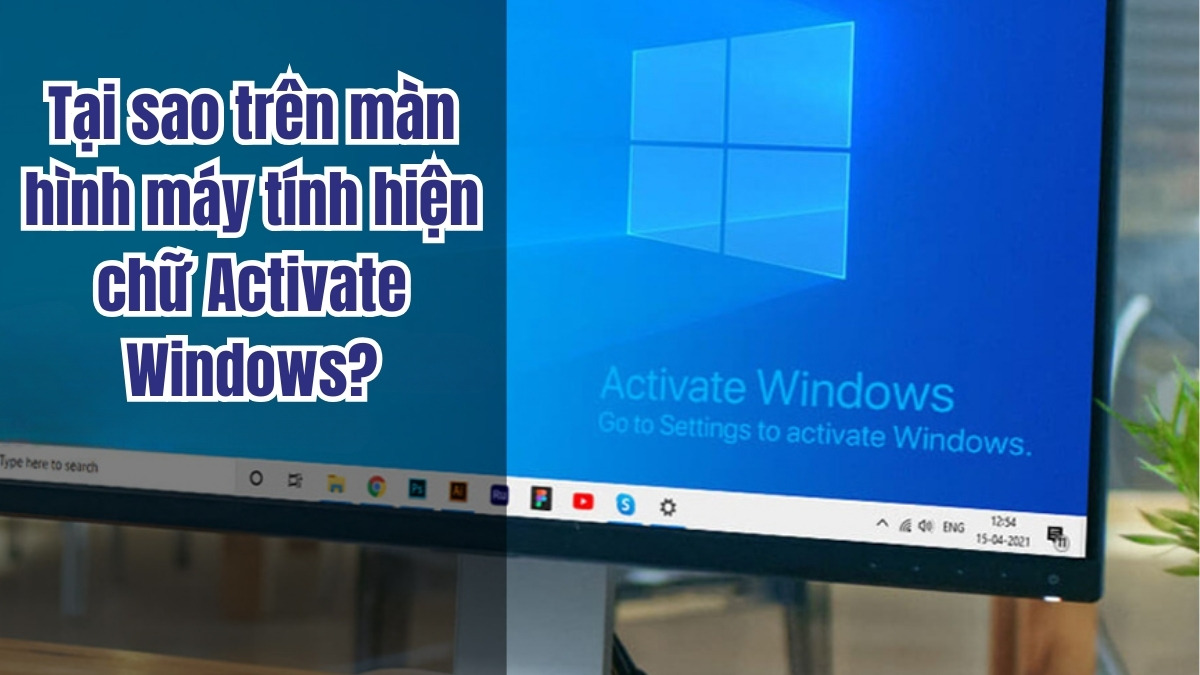 Activate Windows là gì? Có nên kích hoạt Activate Win không?